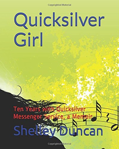 Quicksilver Girl: Ten Years with Quicksilver Messenger Service, a ...