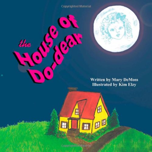 The House of Do-dear: Kim Elzy Mary DeMoss, Kim Elzy: 9780981752198 ...