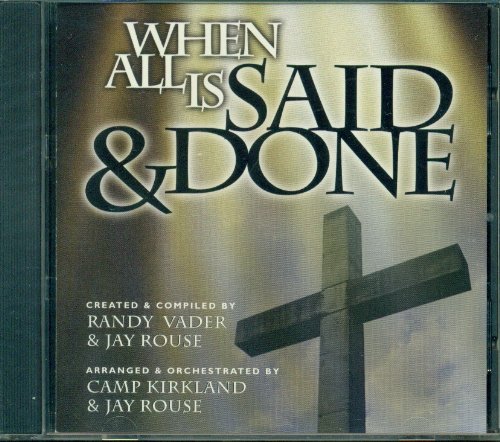 Jay Rouse, Randy Vader, Camp Kirkland - When All Is Said and Done ...
