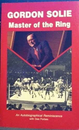 Gordon Solie, Master of the Ring by Gordon Solie (1984-12-03): Gordon ...