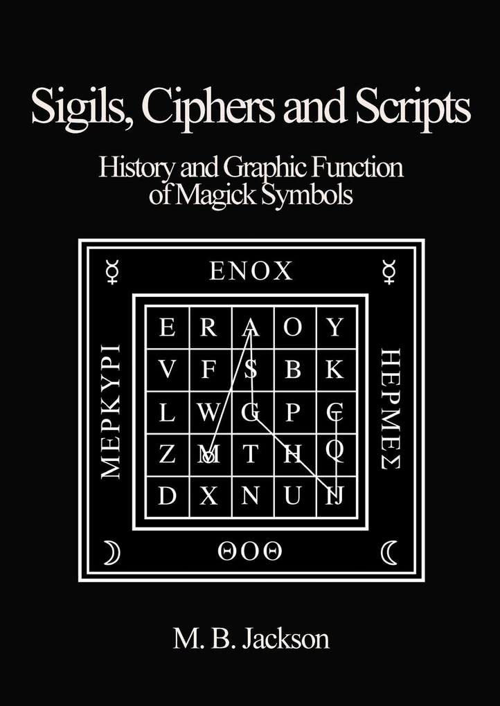 Amazon.com: Sigils, Ciphers and Scripts: 9780956619761: Jackson, Mark B ...