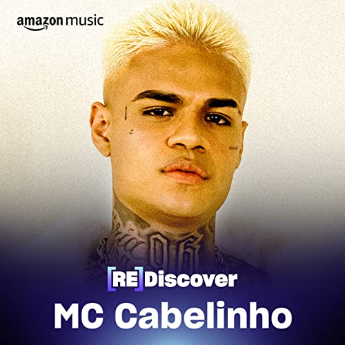 REDISCOVER MC Cabelinho Playlist no Amazon Music Unlimited