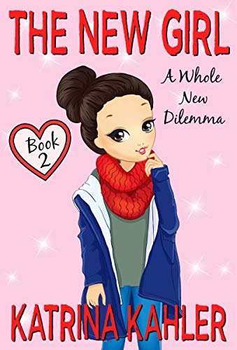 The New Girl: Book 2 - A Whole New Dilemma: Books for Girls - Kindle ...