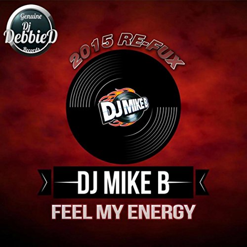 Feel My Energy (2015 Re-Fux) by DJ Mike B on Prime Music