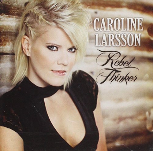 Caroline Larsson - Rebel Thinker - Amazon.com Music