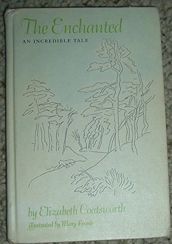 Enchanted: An Incredible Tale: Coatsworth, Elizabeth Jane ...