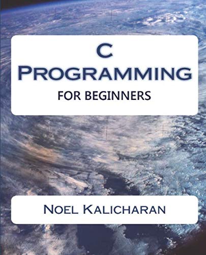 Amazon.com: C Programming For Beginners: 9781508764489: Kalicharan ...