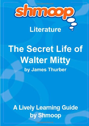 The Secret Life of Walter Mitty: Shmoop Literature Guide: Shmoop ...