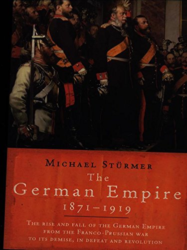 The German Empire 1871-1919 - the Rise and Fall of the German Empire ...