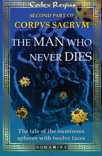 Corpus Sacrum II: The Man who Never Dies: Regius, Codex: 9781502482754 ...