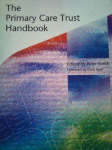 The Primary Care Trust Handbook: Peter Smith, Chris Ham: 9781857754674 ...