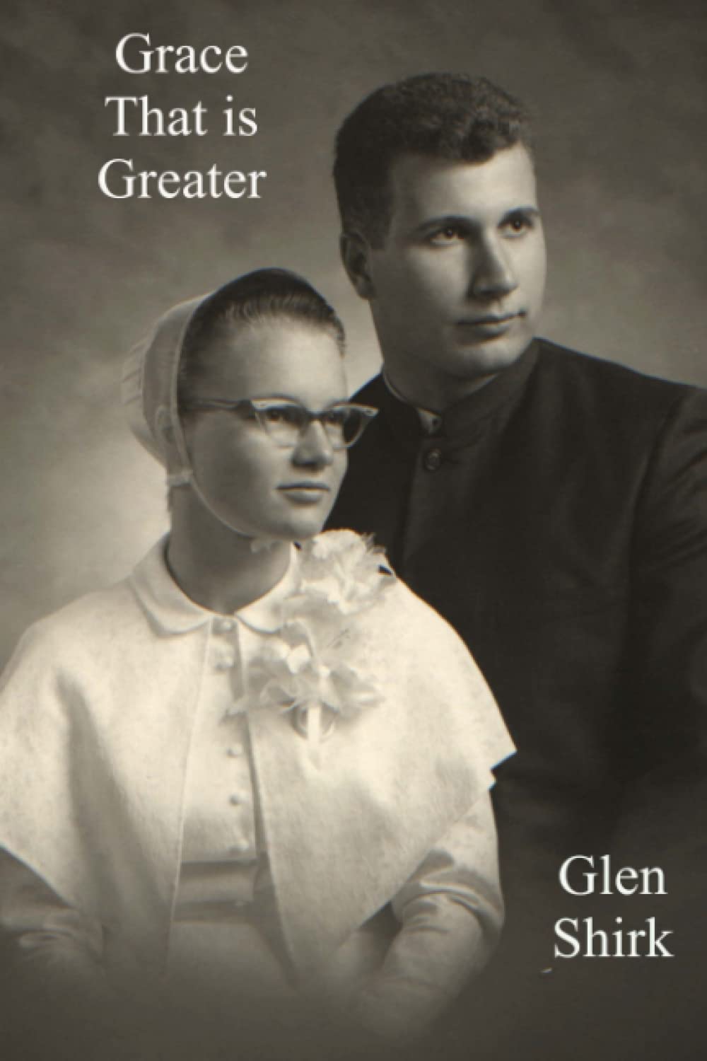 Grace That Is Greater: Shirk, Dr. Glen Williamson, Shirk, Dr. Glen ...