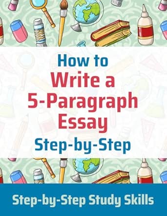 Amazon.com: How to Write a 5-Paragraph Essay Step-by-Step: Step-by-Step ...