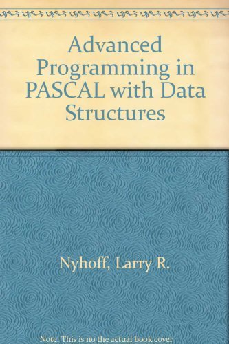 Advanced programming in Pascal with data structures: Larry R. Nyhoff ...