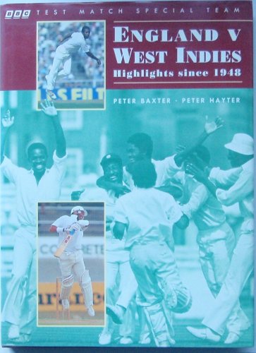 ENGLAND v WEST INDIES, HIGHLIGHTS SINCE 1948.: Amazon.co.uk: Baxter ...