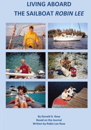Living Aboard The Sailboat Robin Lee: Rose, Donald G.: 9781492221074 ...