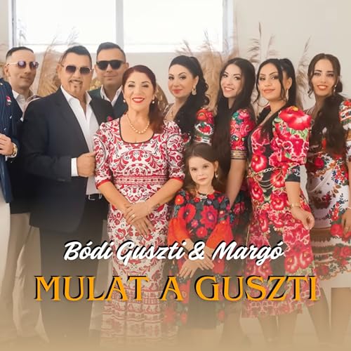 Play Mulat a Guszti by Bódi Guszti & Margó on Amazon Music Unlimited