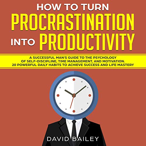 Amazon.com: How to Turn Procrastination into Productivity: A Successful ...