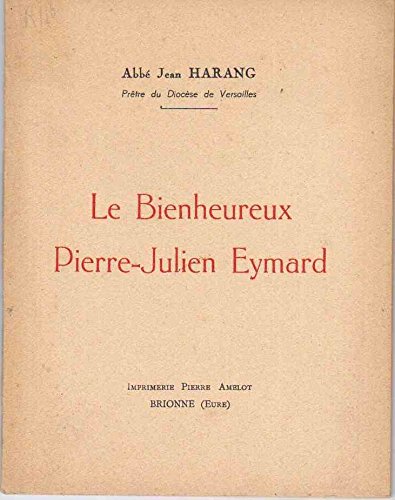 Amazon.fr - Le Bienheureux Pierre-Julien Eymard [Broché] Jean Harang ...