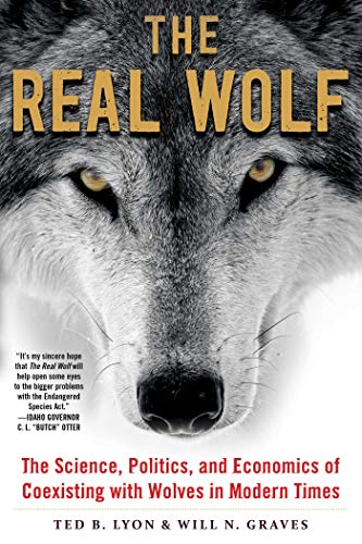 The Real Wolf: The Science, Politics, and Economics of Coexisting with ...