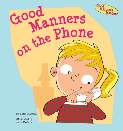 Good Manners on the Phone (Good Manners Matter!): Katie Marsico, John ...