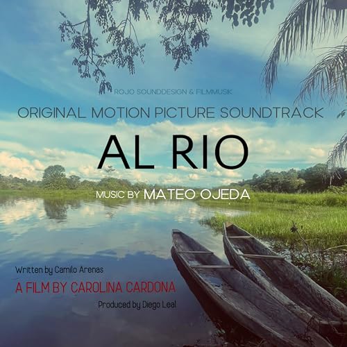 Spiele Al Rio (Original Motion Picture Soundtrack) von Mateo Ojeda auf ...