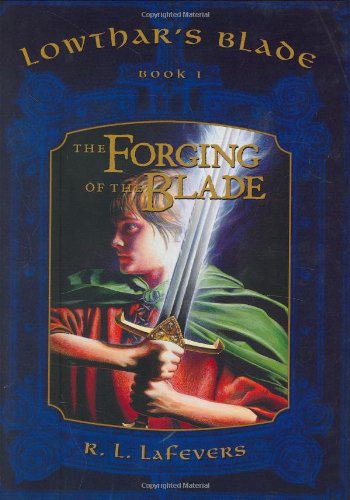 Lowthar's Blade Trilogy, Book 1: The Forging of the Blade: LaFevers, R ...