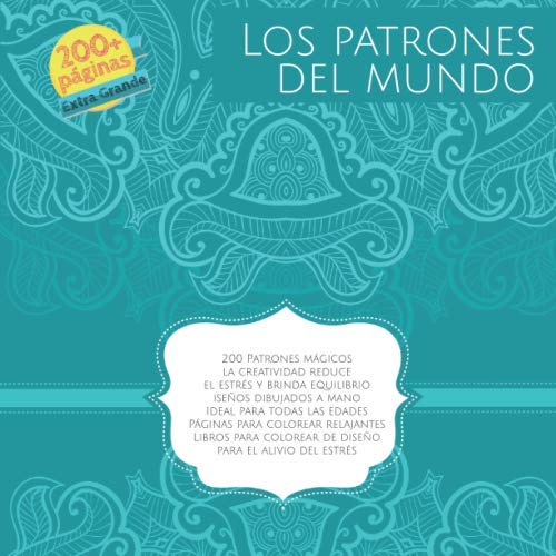 Los patrones del mundo 200 Patrones mágicos - la creatividad reduce el ...