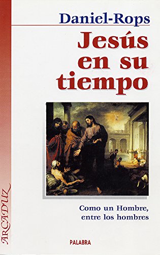 Jesús en su tiempo: Como un Hombre, entre los hombres (Arcaduz ...
