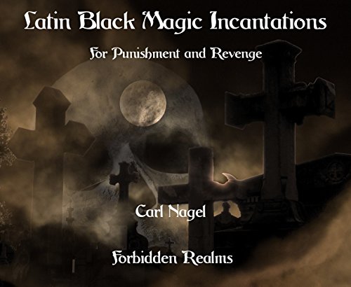 Latin Black Magic Incantations: For Punishment and Revenge - Kindle ...