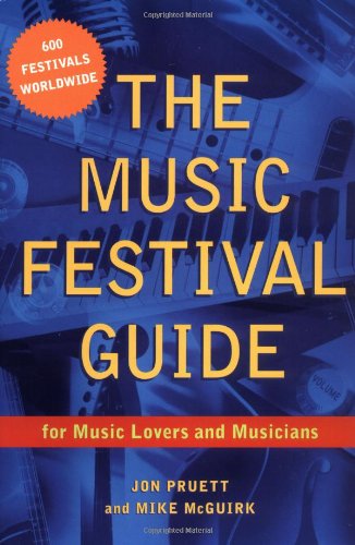 The Music Festival Guide: For Music Lovers and Musicians: Pruett, Jon ...