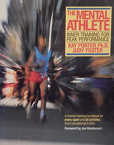 The mental athlete: Inner training for peak performance: Porter, Kay ...