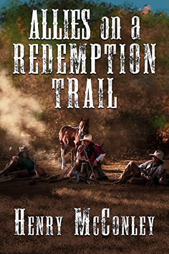 Allies On A Redemption Trail: A Historical Western Adventure Novel ...
