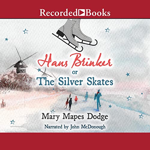 Amazon.com: Hans Brinker or The Silver Skates (Audible Audio Edition ...
