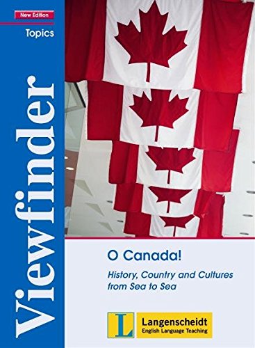 O Canada! - Students' Book: History, Country and Cultures from Sea to ...
