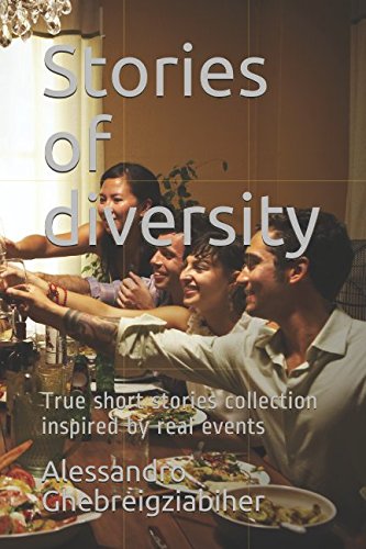 Stories of diversity: True short stories collection inspired by real ...