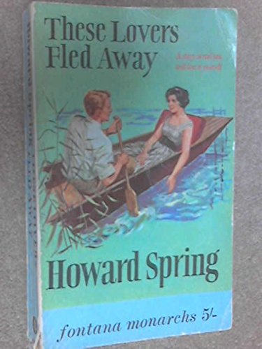 These Lovers Fled Away: Howard Spring: Amazon.com: Books