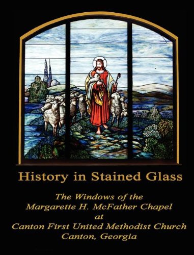 History in Stained Glass: The Windows of the Margarette H Mcfather ...