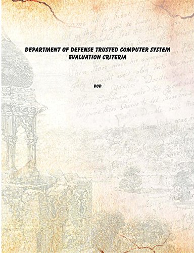 Department of Defense Trusted Computer System Evaluation Criteria ...