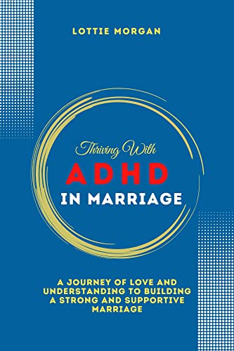 Amazon.com: Thriving with ADHD in marriage : A journey of Love and ...