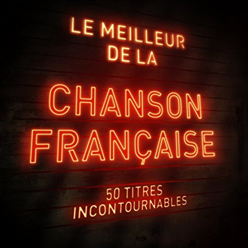 Le meilleur de la chanson française - The best of French Songs (50 ...