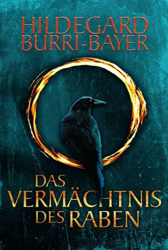 Das Vermächtnis des Raben : Hildegard Burri-Bayer: Amazon.de: Bücher