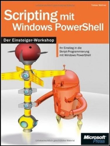 Scripting mit Windows PowerShell - Einsteiger-Workshop: Ihr Einstieg in die Skript ...
