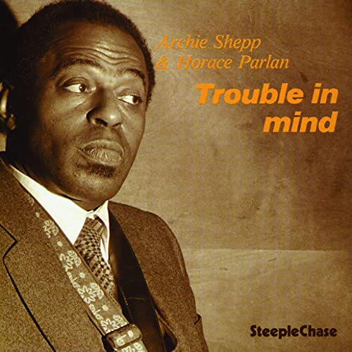 Play Trouble in Mind by Horace Parlan & Archie Shepp on Amazon Music