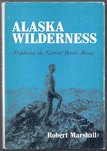 Alaska wilderness;: Exploring the Central Brooks Range: Marshall ...