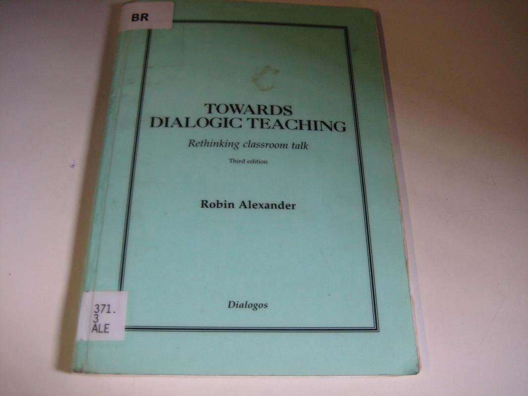 Towards Dialogic Teaching: Rethinking Classroom Talk : Alexander, R. J ...