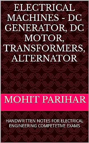 ELECTRICAL MACHINES - DC GENERATOR, DC MOTOR, TRANSFORMERS, ALTERNATOR ...