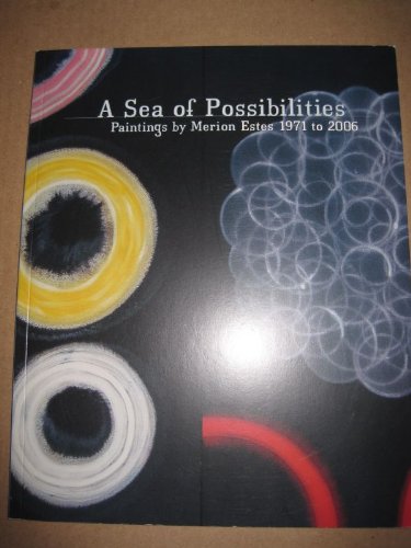 A Sea of Possibilities, Paintings by Merion Estes 1971-2006 (Exhibition ...