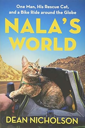Nala's World: One Man, His Rescue Cat, and a Bike Ride around the Globe ...