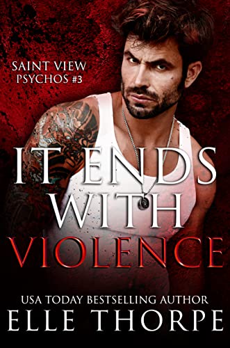 It Ends With Violence (Saint View Psychos Book 3) eBook : Thorpe, Elle ...